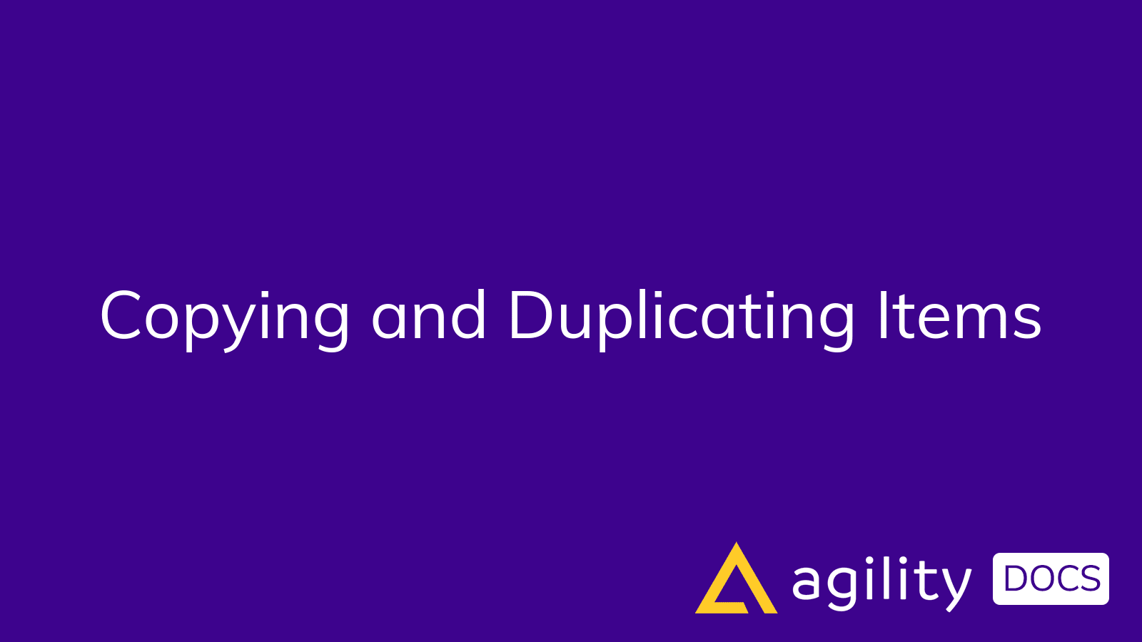 Copying and Duplicating Items | Agility Docs